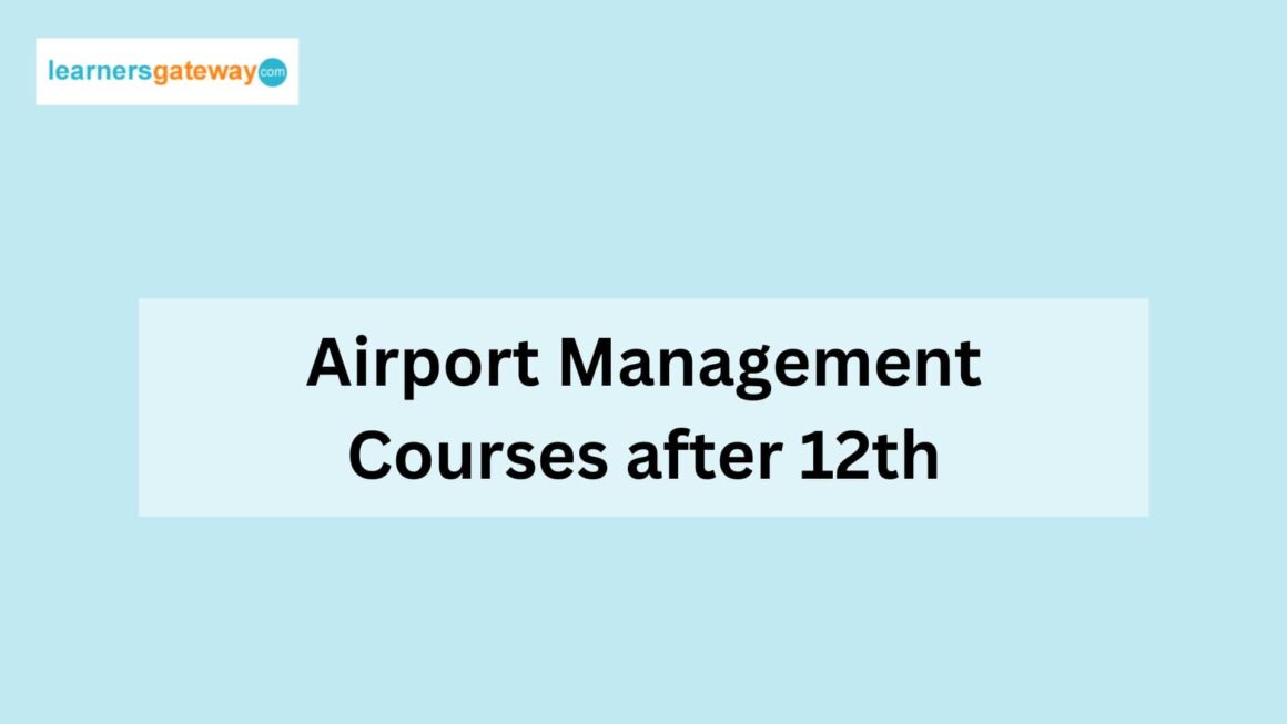 Airport Management Courses after 12th 2024 Fees, Salary, Scope