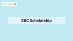 EBC Scholarship 2024 Eligibility, Rewards, Application Form
