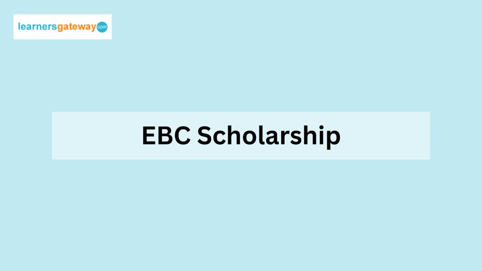 EBC Scholarship 2024 Eligibility, Rewards, Application Form