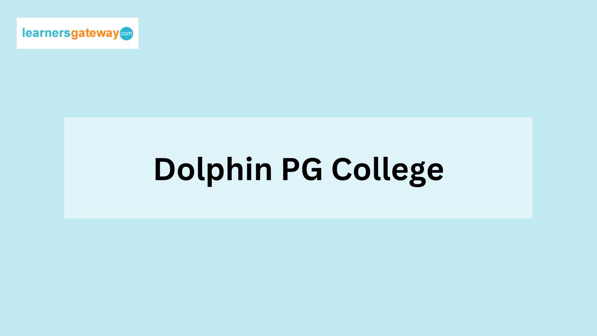 Dolphin PG College Dehradun: Admission & Fee Structure 2024