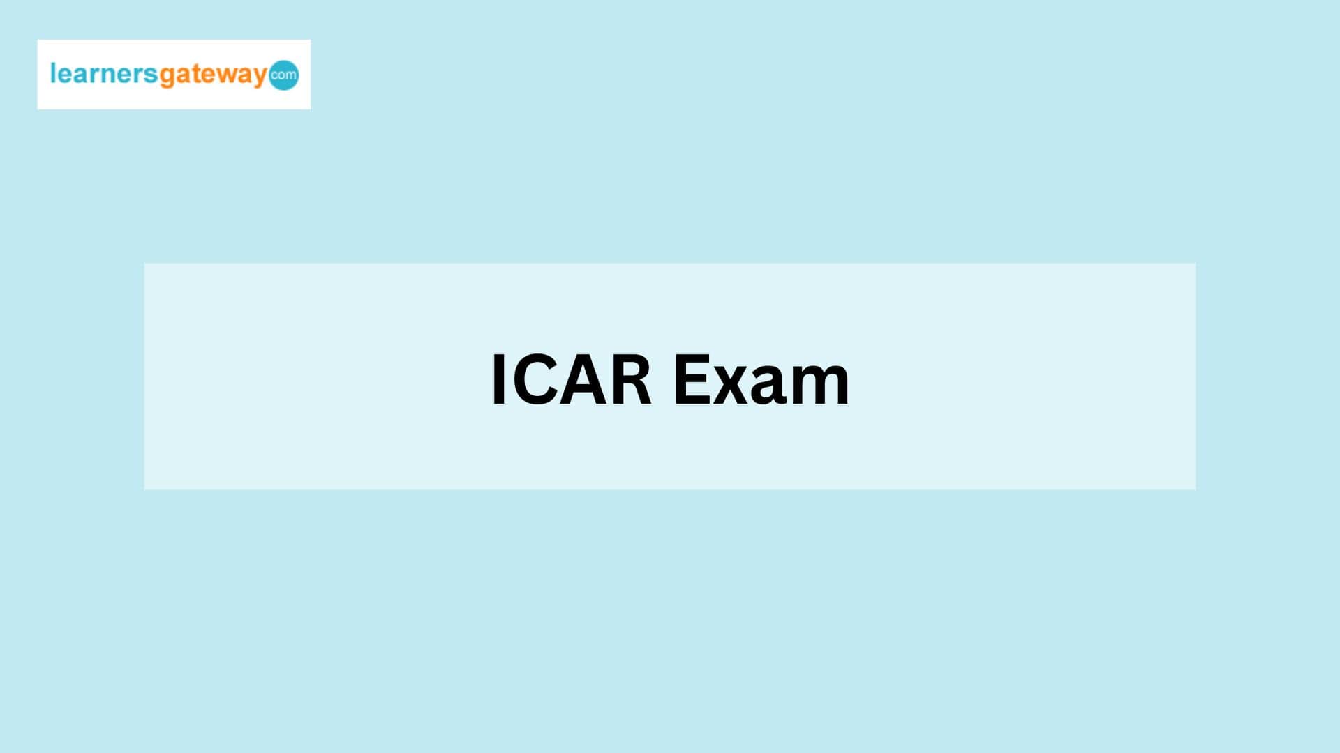 ICAR Exam 2024: Application Form, Eligibility, Exam Pattern